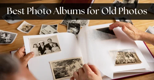 Best Photo Albums for Old Photos